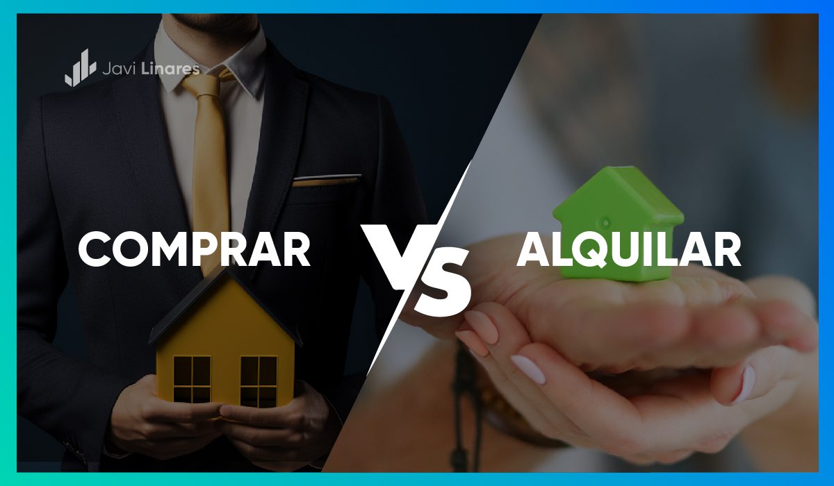Comprar vs Alquilar una vivienda, ¿qué es más inteligente?