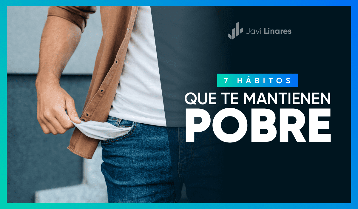 7 hábitos que te mantienen pobre (y por qué)