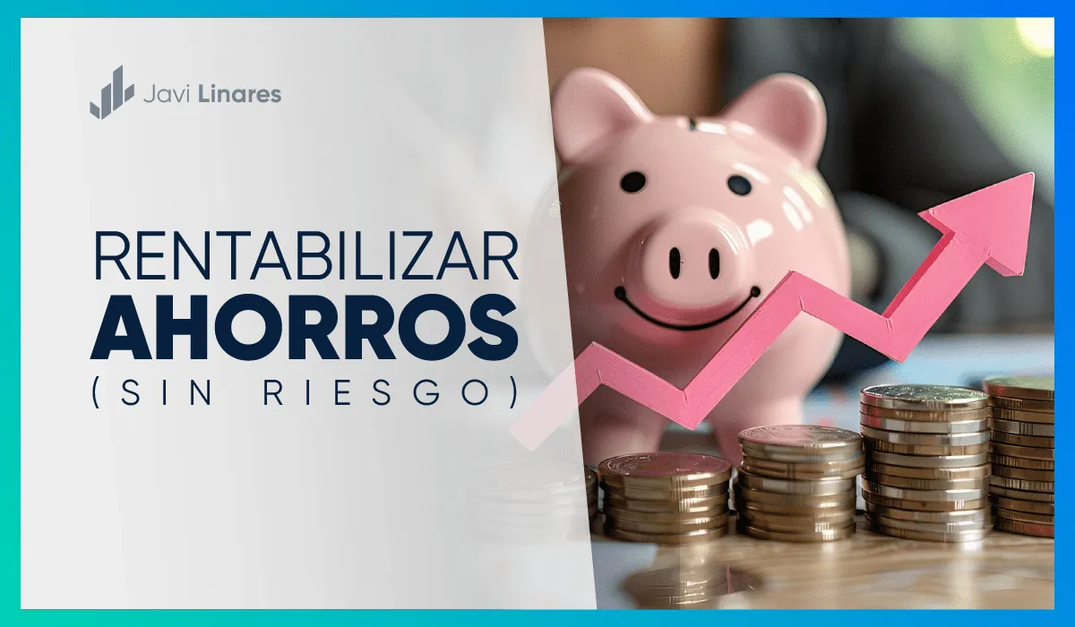 ¿Cómo rentabilizar mis ahorros sin riesgo?
